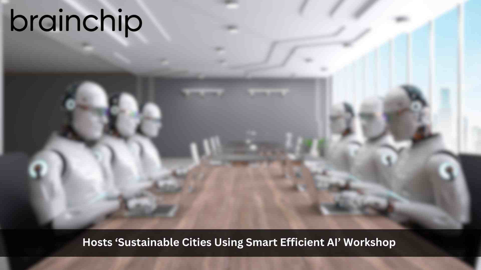 Media Alert: BrainChip Hosts ‘Sustainable Cities Using Smart Efficient AI’ Workshop at Hackster ...