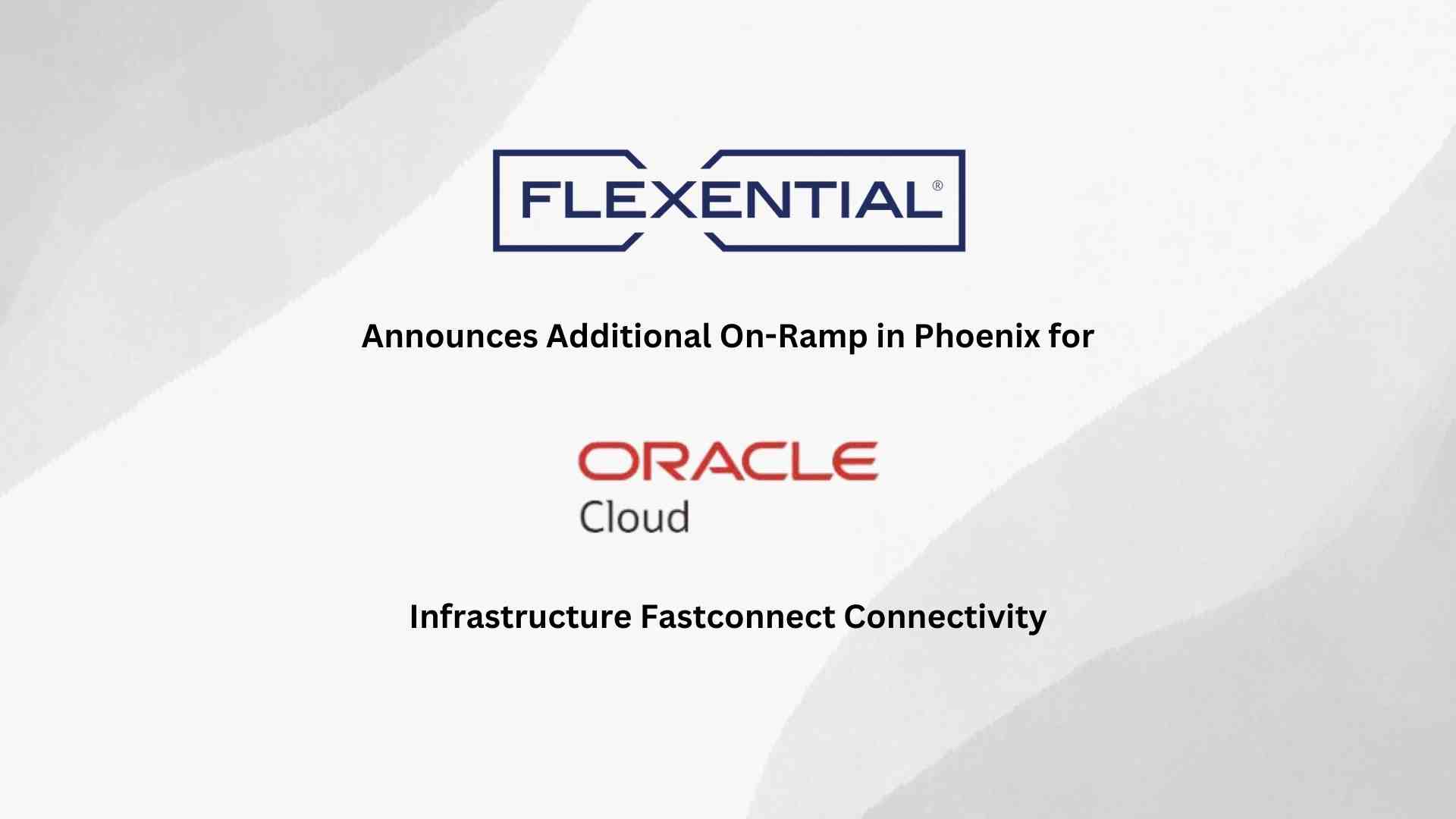 Flexential Announces Additional On-Ramp in Phoenix for Oracle Cloud Infrastructure FastConnect ...