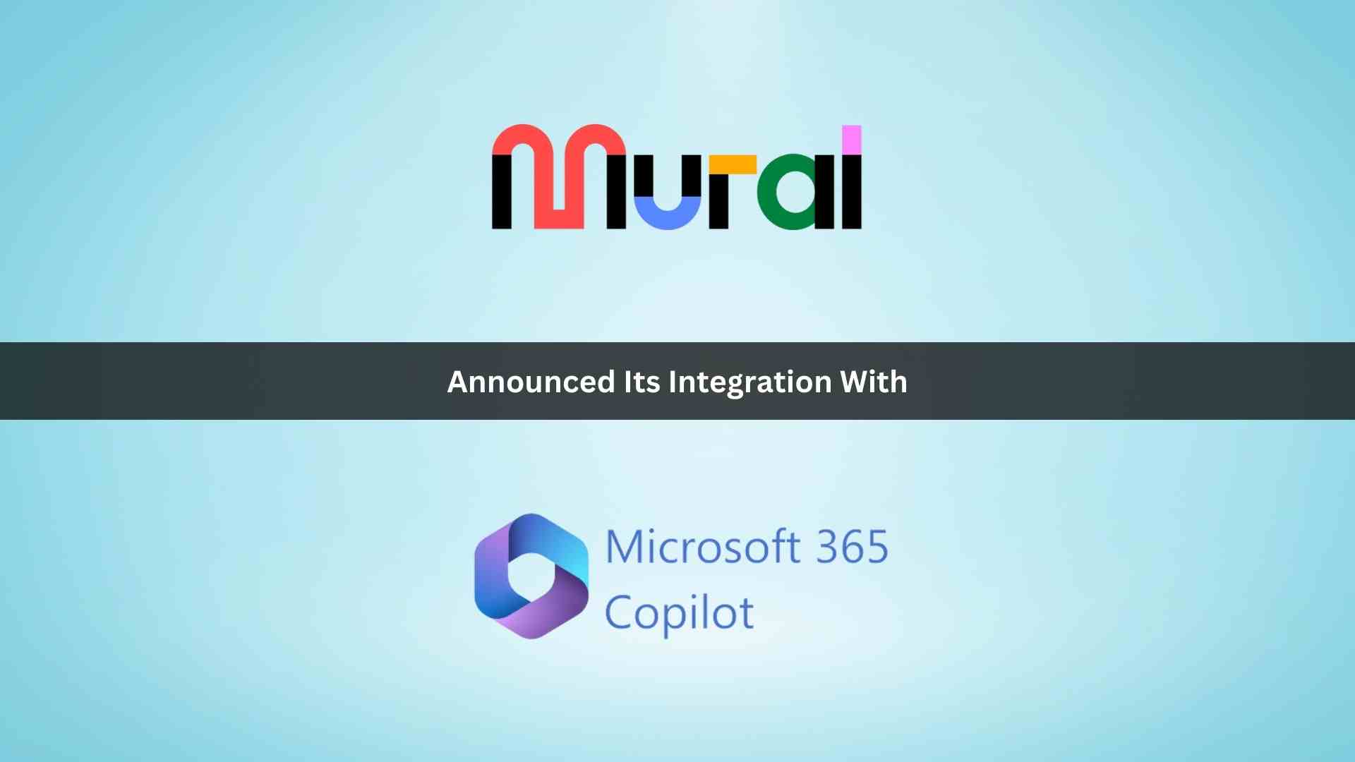 Mural Announces Integration with Microsoft 365 Copilot and AI-Powered Collaboration Features for ...