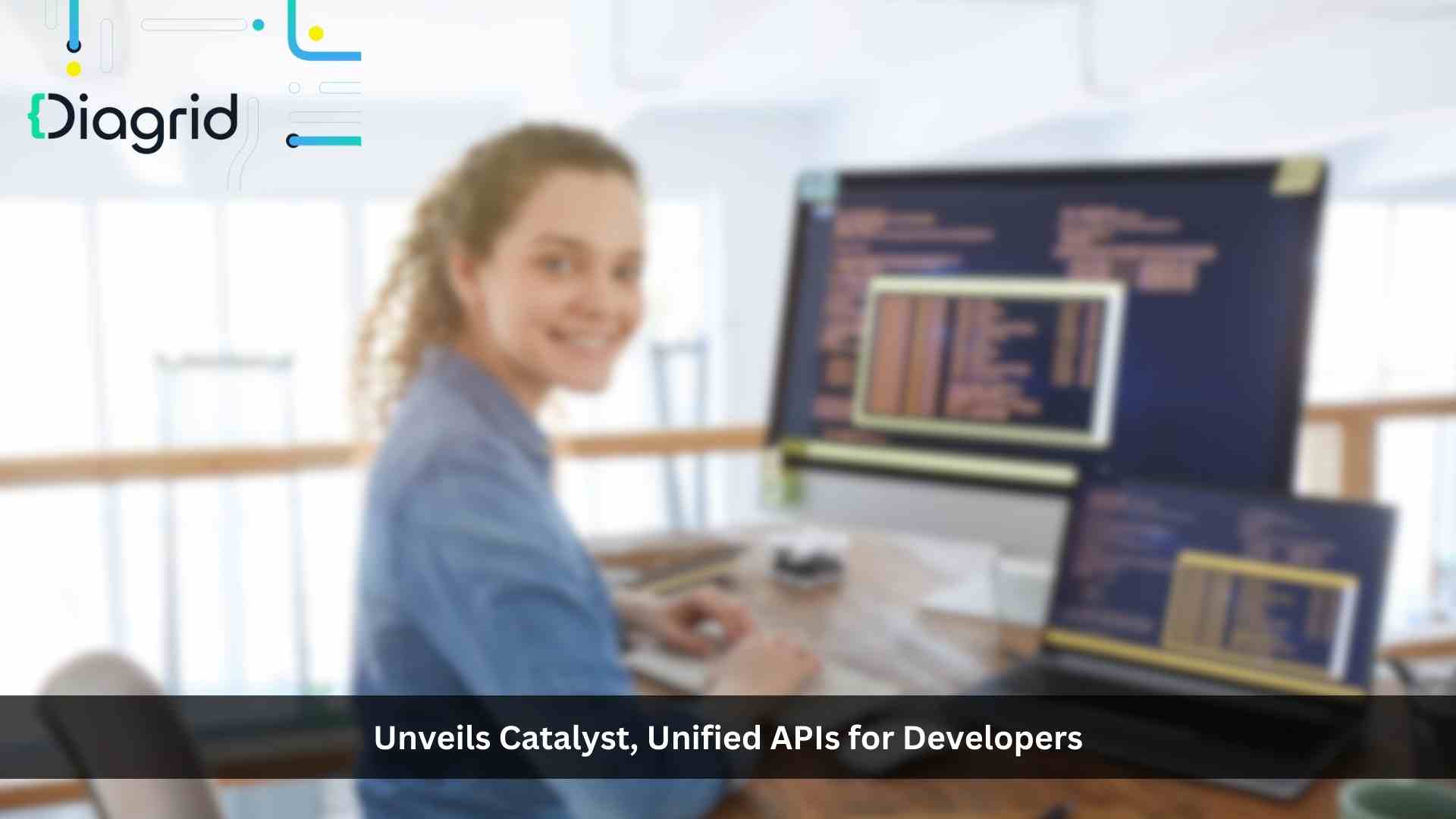 Diagrid Unveils Catalyst, Unified APIs for Developers to Build Distributed Applications on Any ...