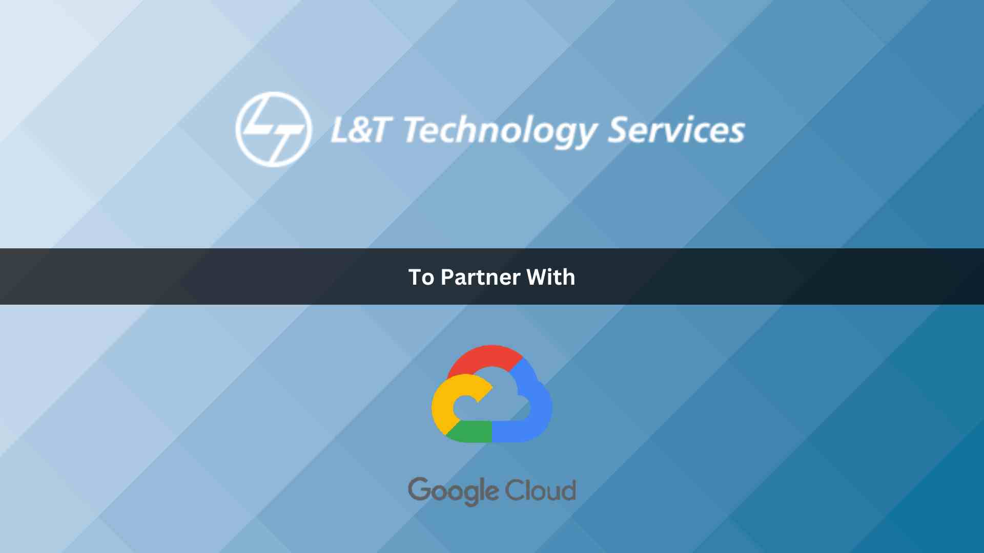 L&T Technology Services to partner with Google Cloud to develop state ...