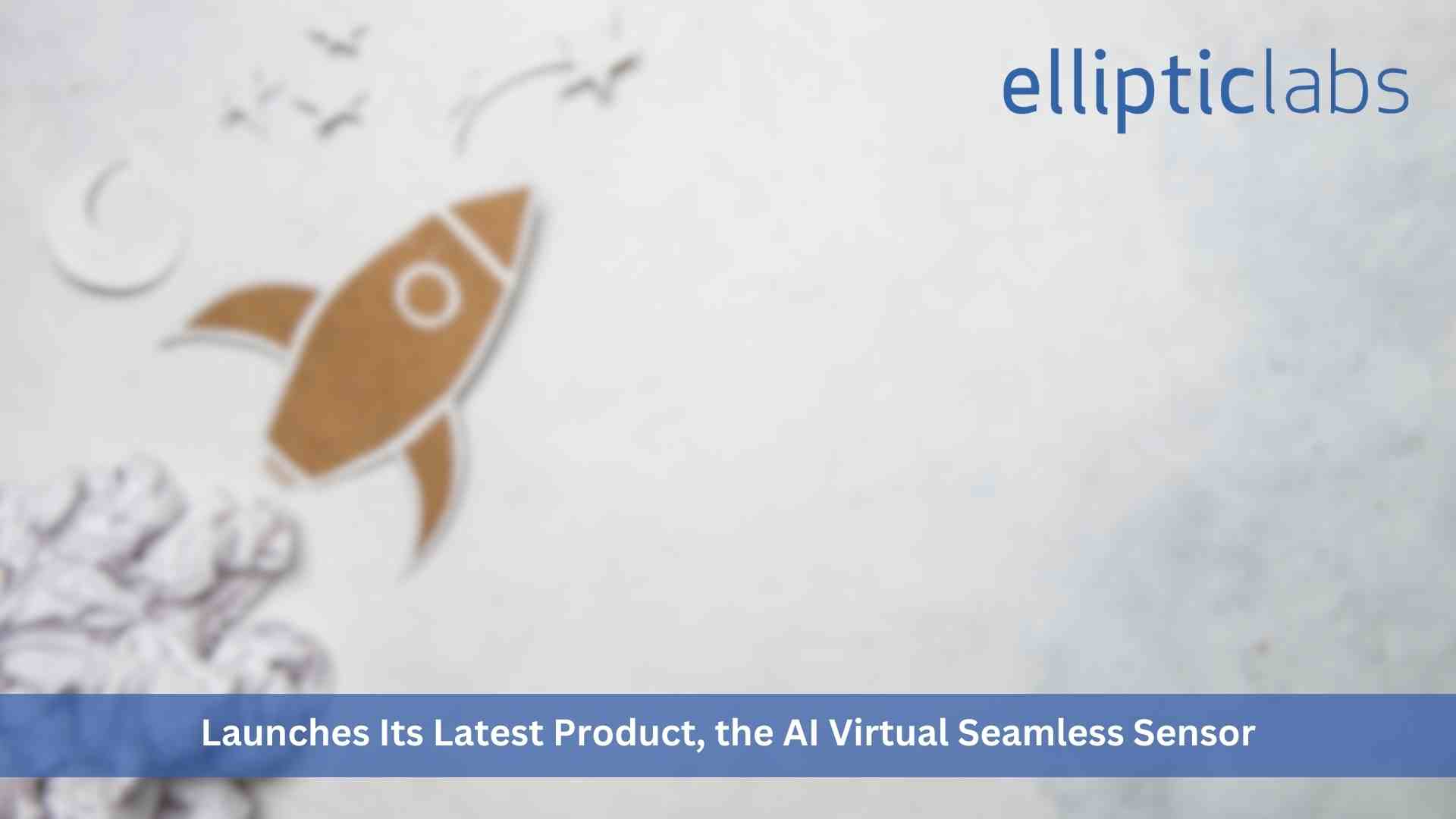Elliptic Labs Launches New Product – the AI Virtual Seamless Sensor for ...