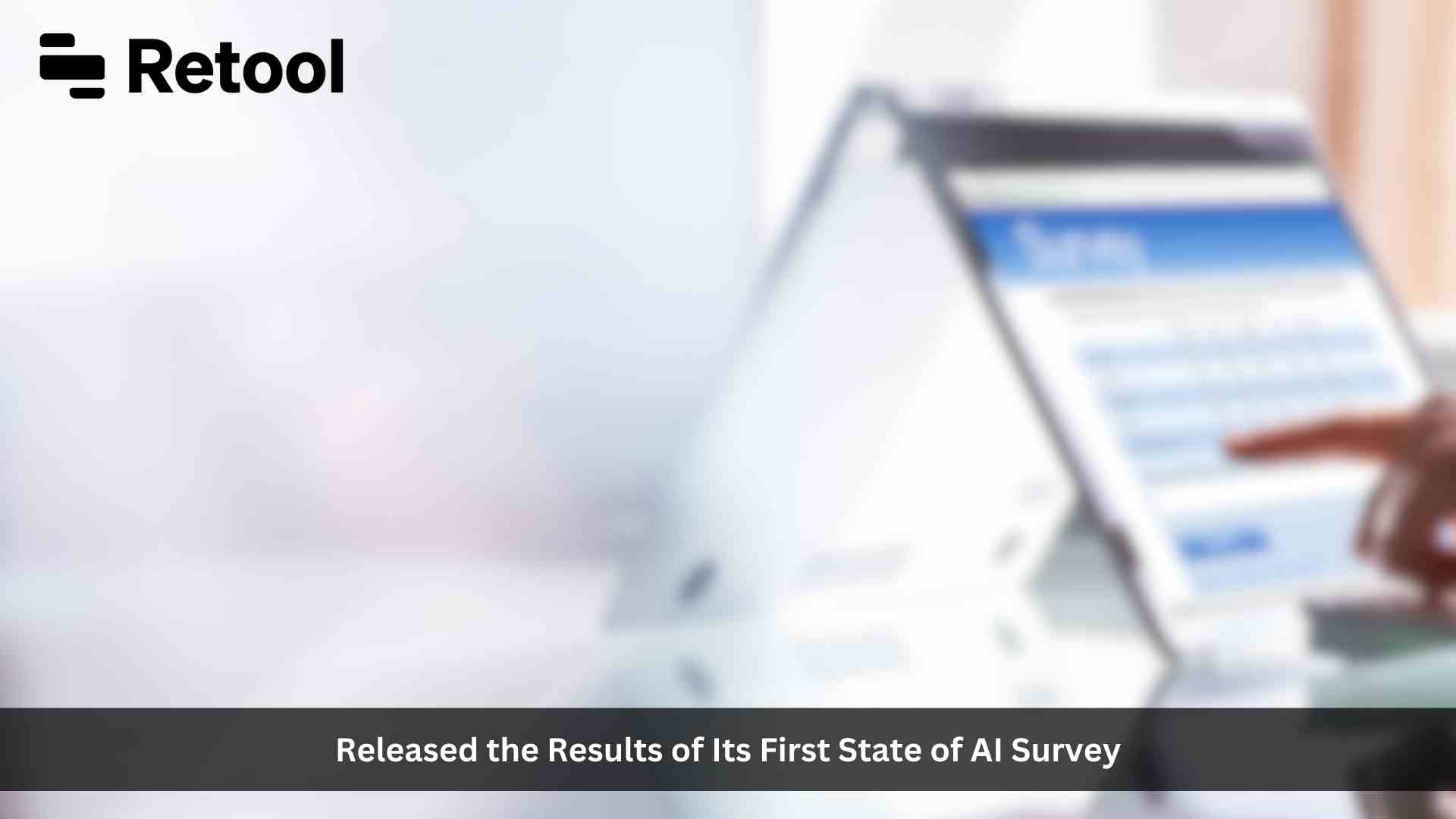 Retool State of AI Survey Reveals Tech Operators Are Bullish on AI, but Use at Enterprise Level ...