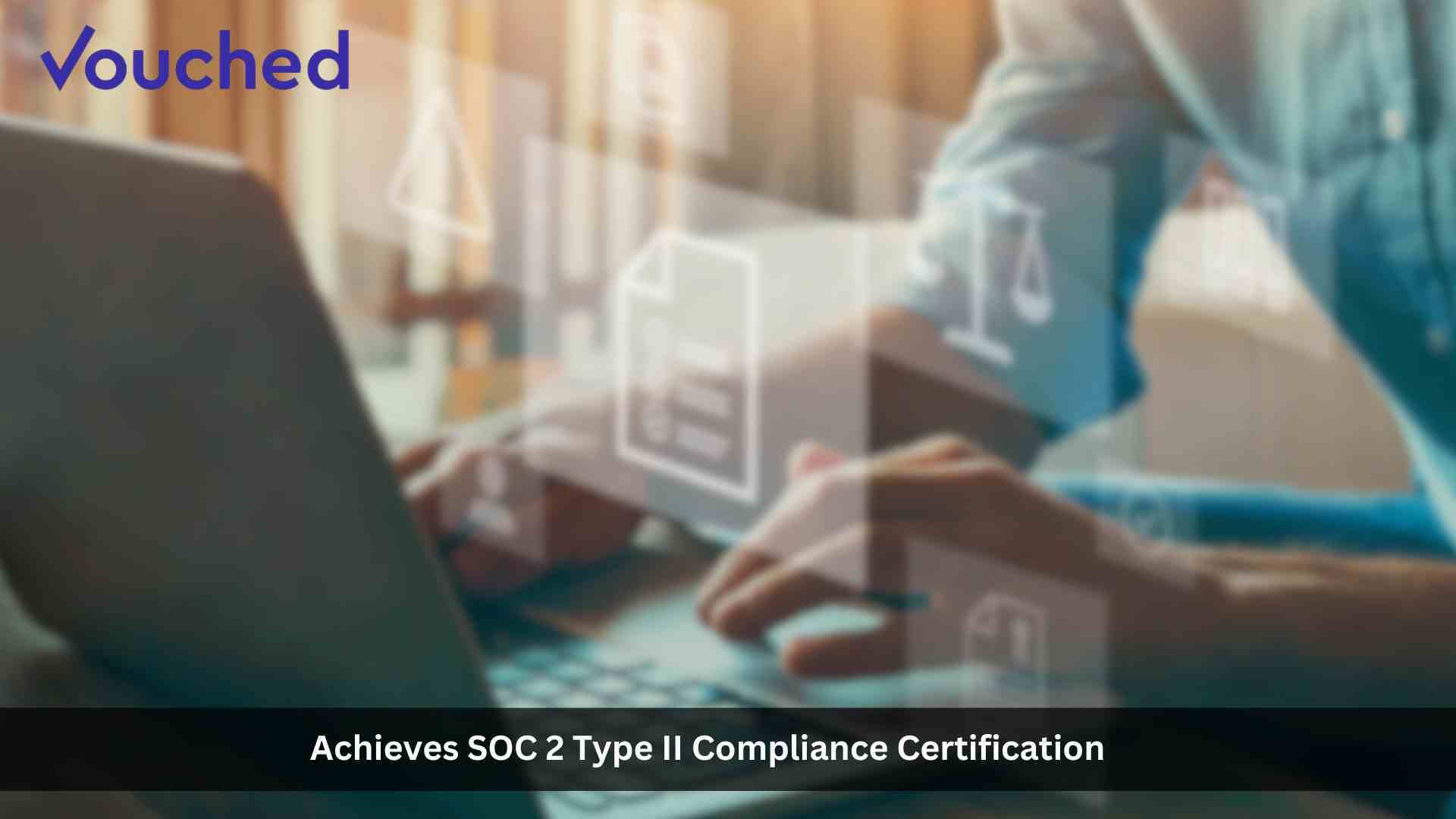 Vouched Achieves SOC 2 Type II Compliance Certification | Martech Edge ...