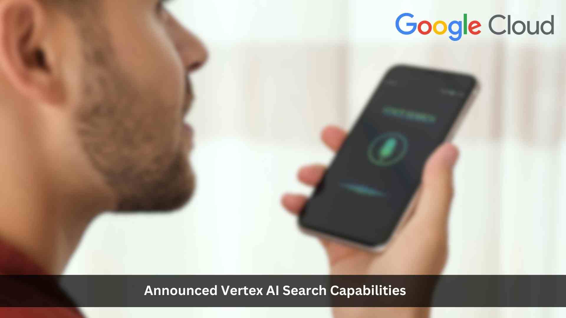 Google Cloud Launches New Vertex AI Search Capabilities for Media and ...