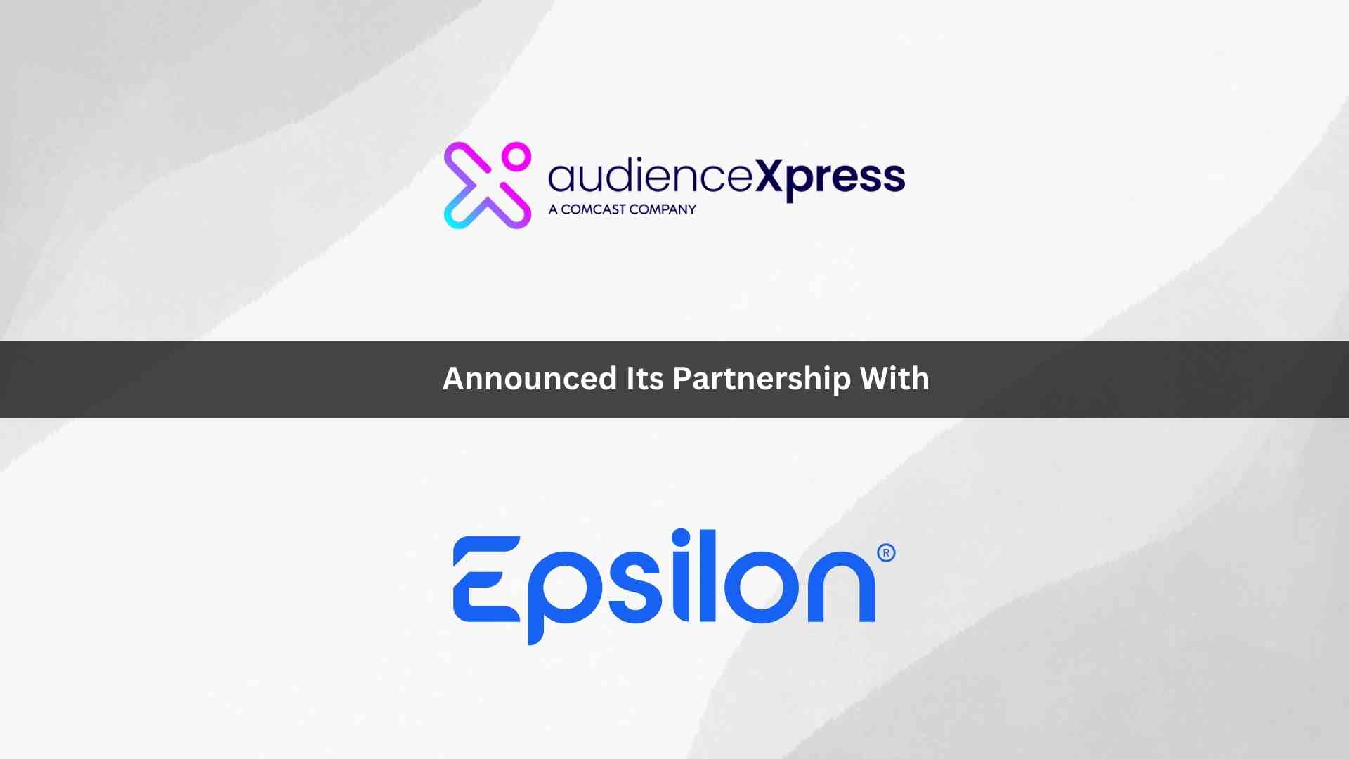 AudienceXpress and Epsilon Partner to Enhance Audience Reach and Drive ...