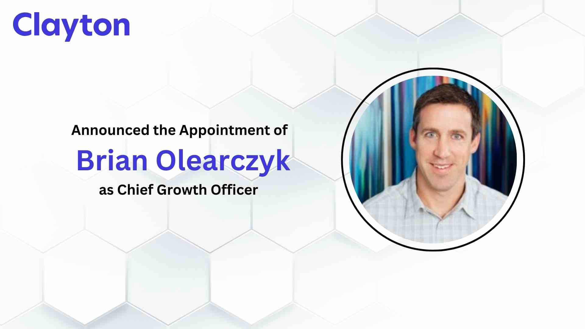 Brian Olearczyk Joins Clayton as Chief Growth Officer, Driving US Expansion of Salesforce Code ...