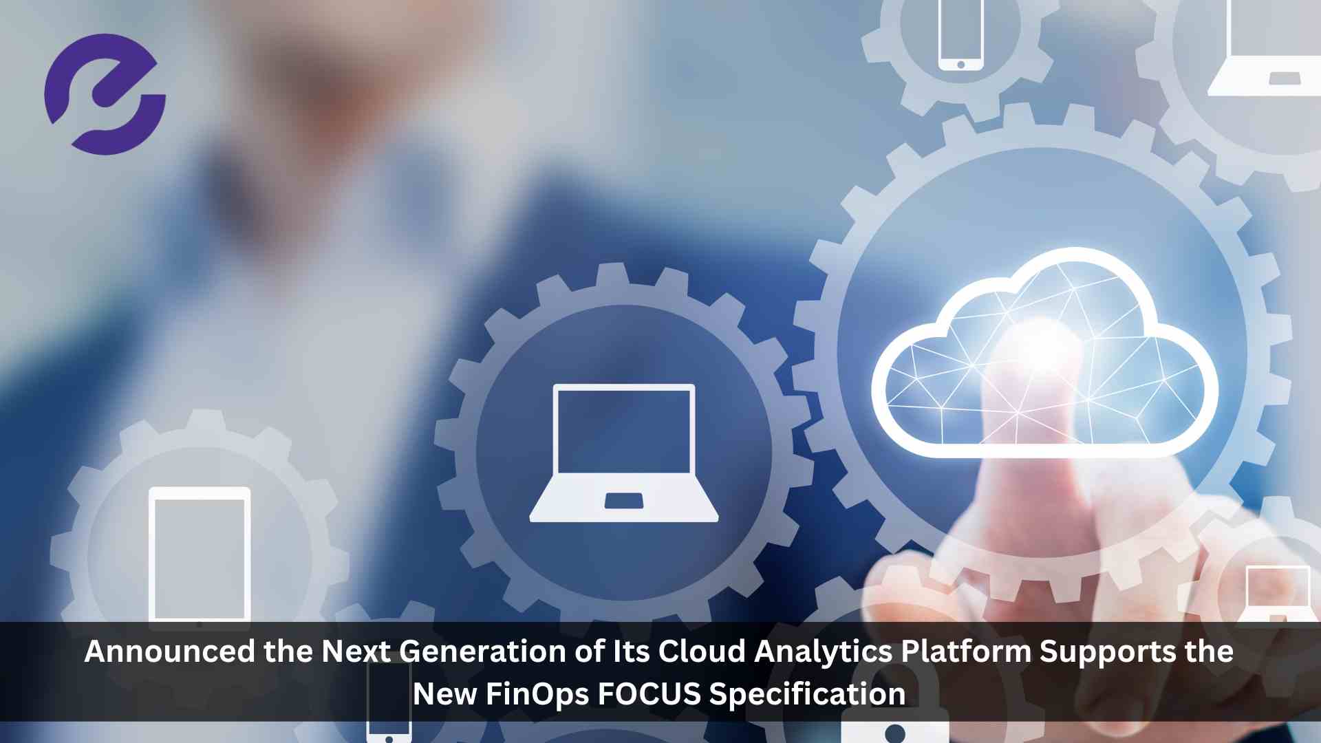 Envisor Cloud Analytics 2.0 Is First to Incorporate FinOps FOCUS Cloud Data Specs into a Cloud ...