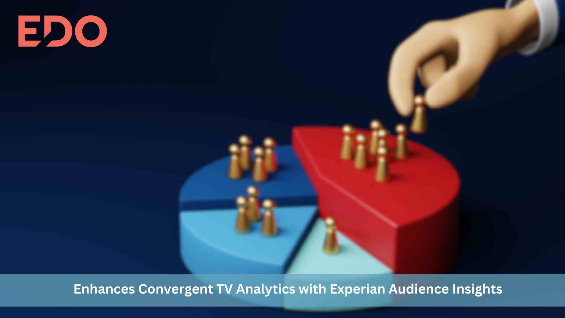 EDO Enhances Convergent TV Analytics with Experian Audience Insights ...