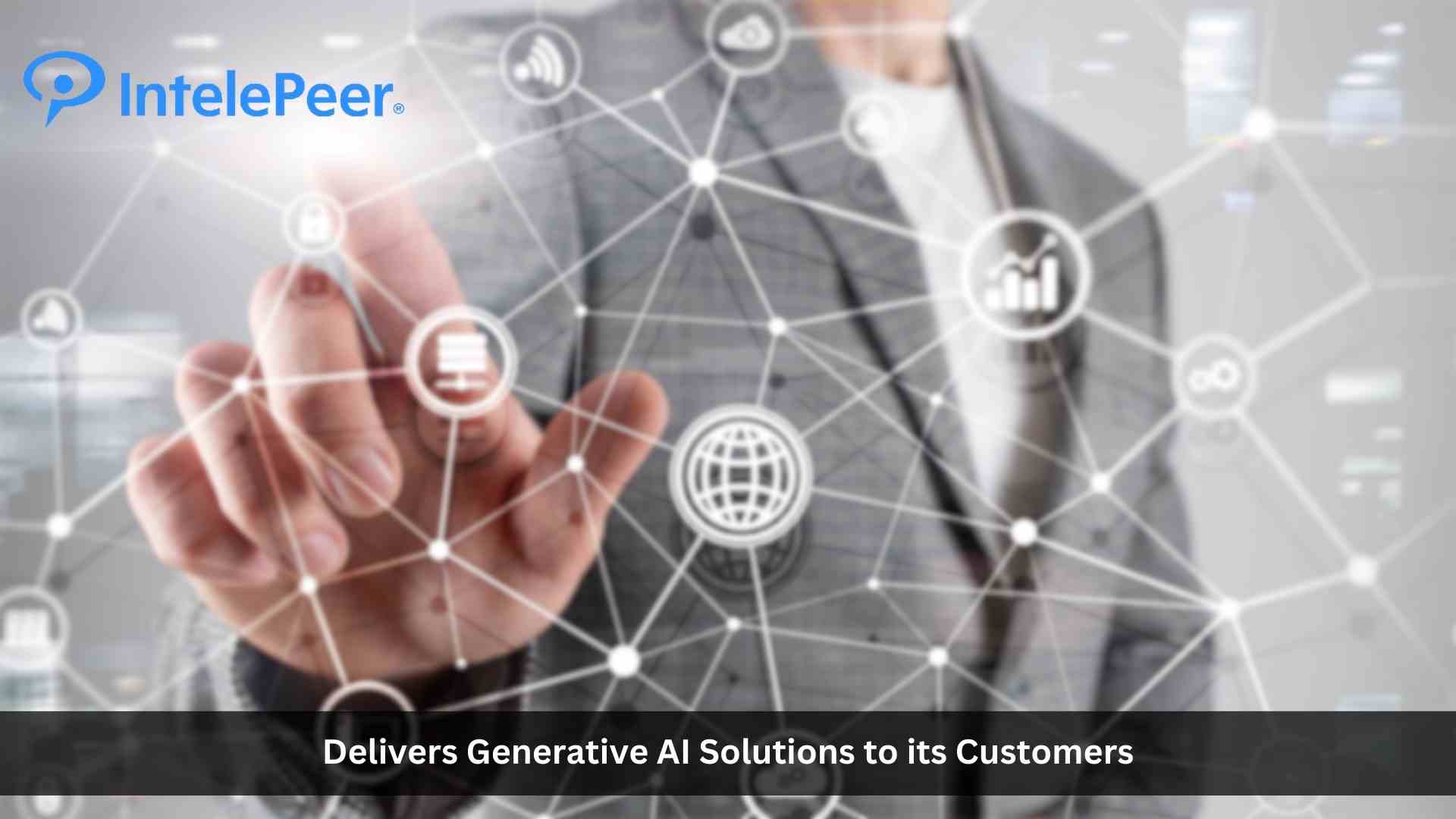 IntelePeer Delivers Generative AI Solutions to its Customers | Martech ...