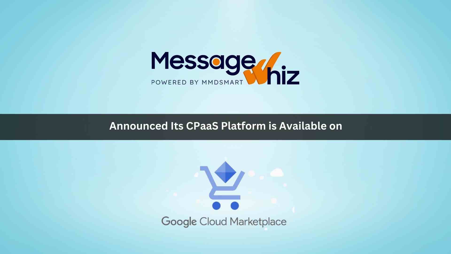MessageWhiz Delivers Business Messaging and CPaaS to Google Cloud ...