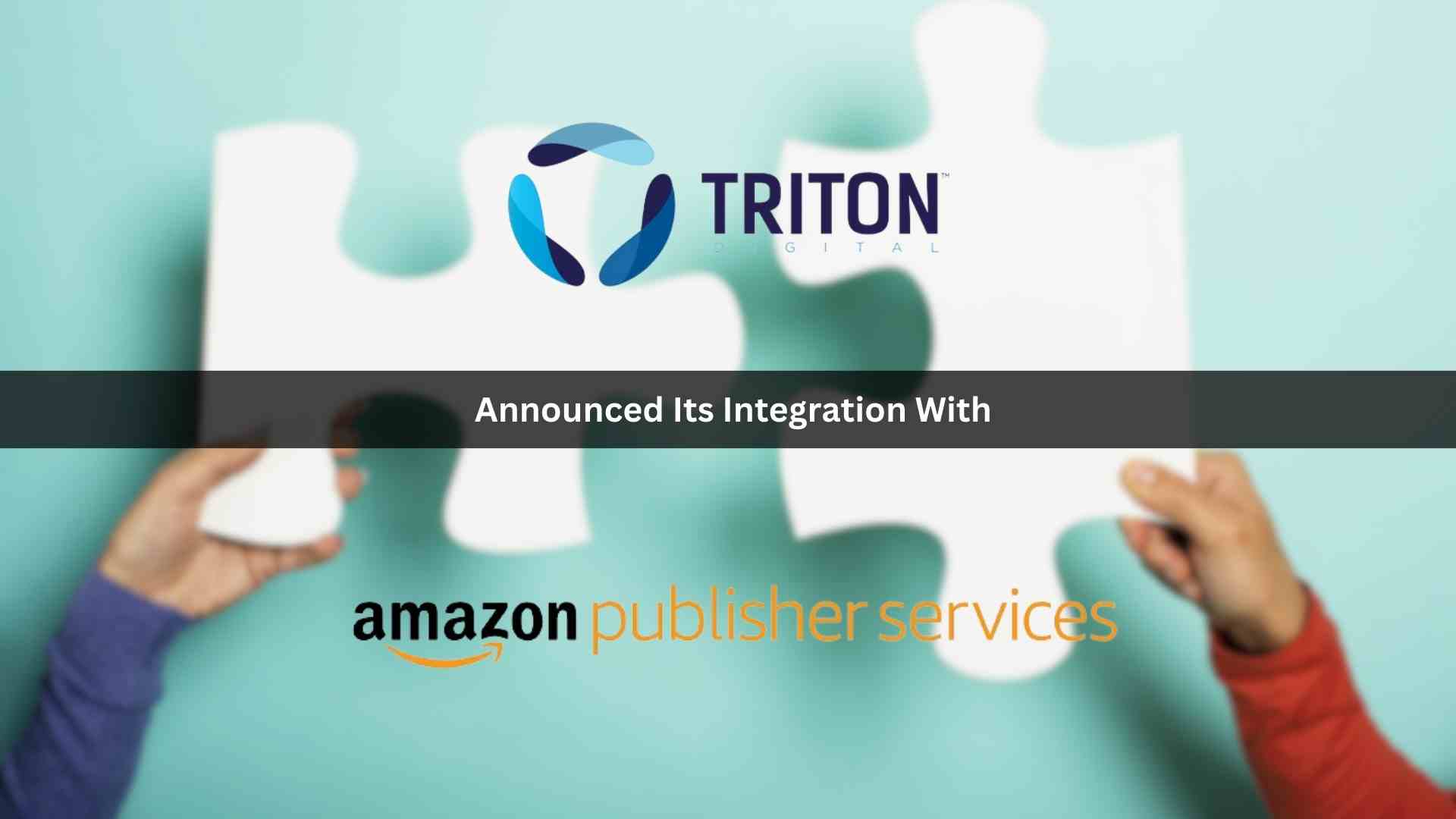Triton Digital Announces Integration With Amazon Publisher Services for ...