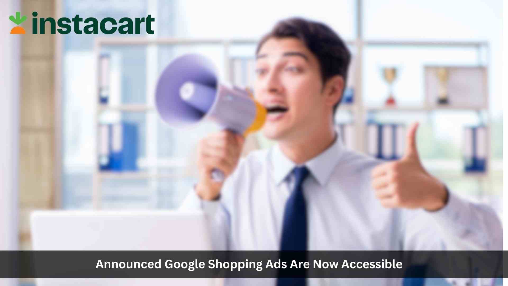Instacart Delivers Google Shopping Ads for Its CPG Partners, Powered by ...