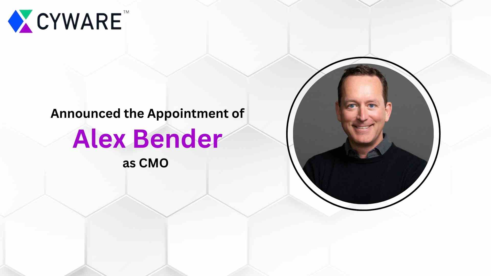 Cyware Appoints Alex Bender as Chief Marketing Officer | Martech Edge | Best News on Marketing ...