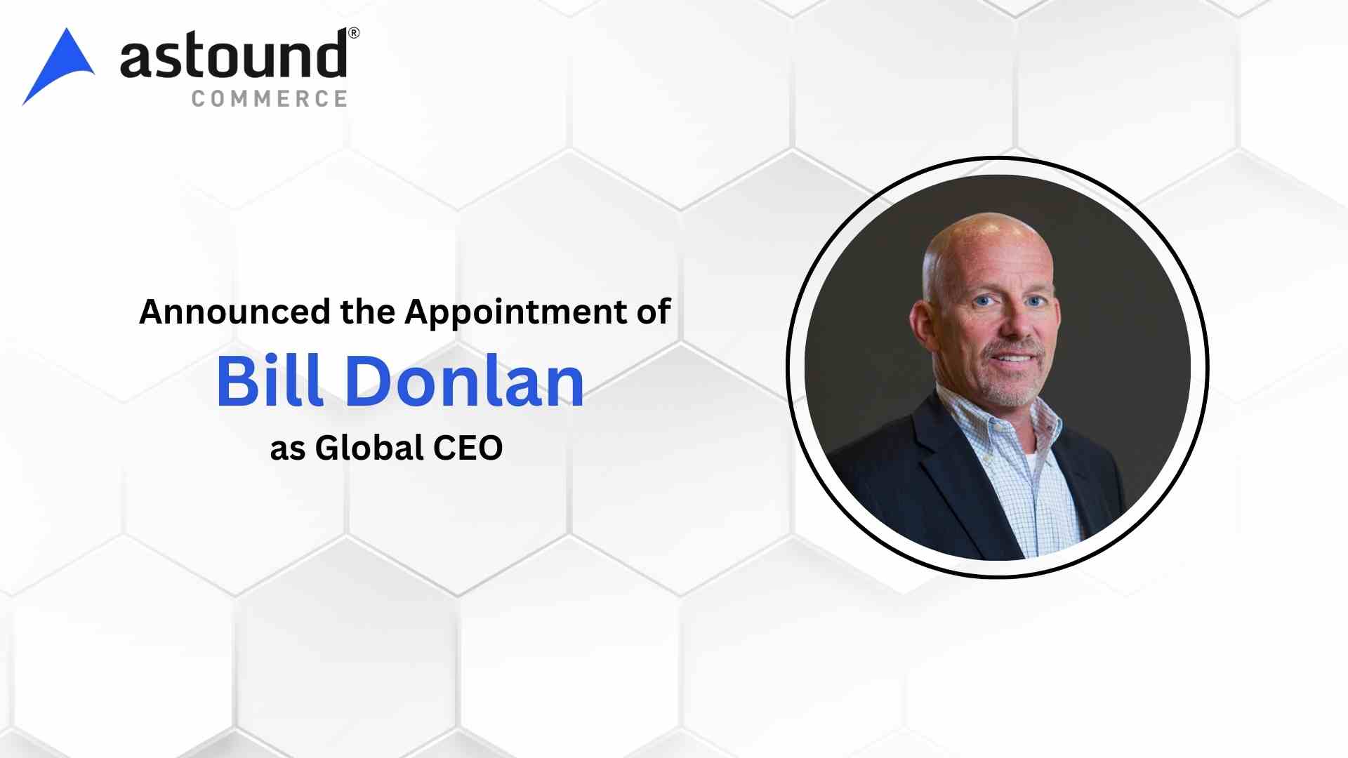 Salesforce Industry Leader Bill Donlan Joins Astound Commerce as Global ...