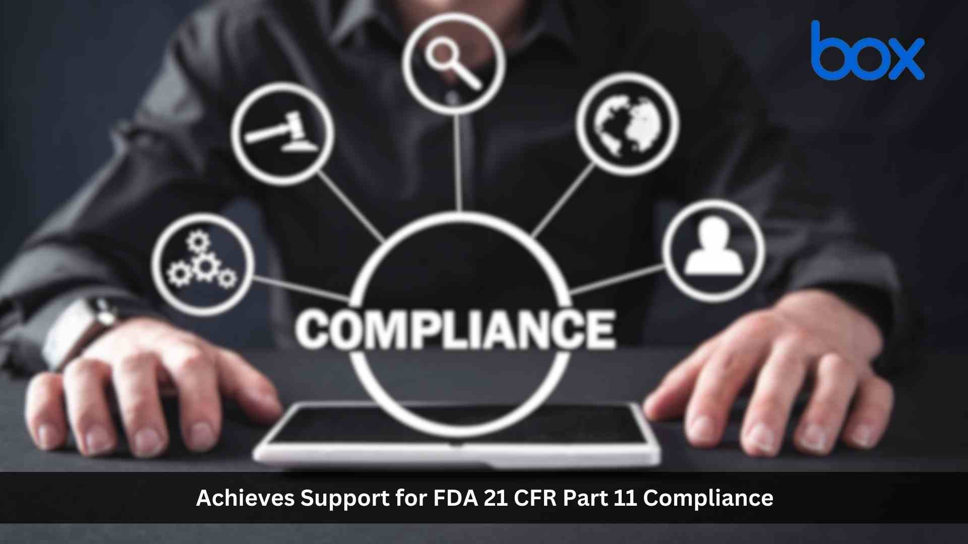Box Sign Achieves Support for FDA 21 CFR Part 11 Compliance to ...