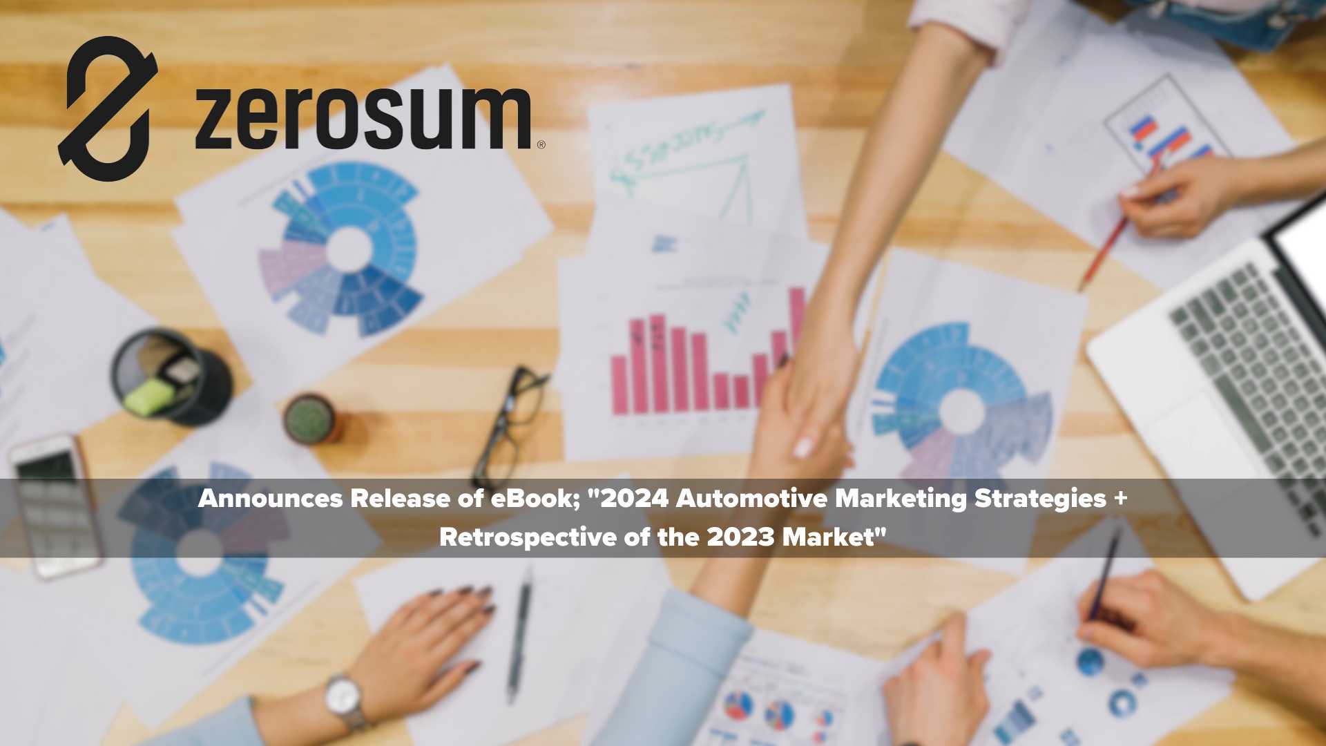 ZeroSum Announces Release of eBook; "2024 Automotive Marketing Strategies + Retrospective of the ...