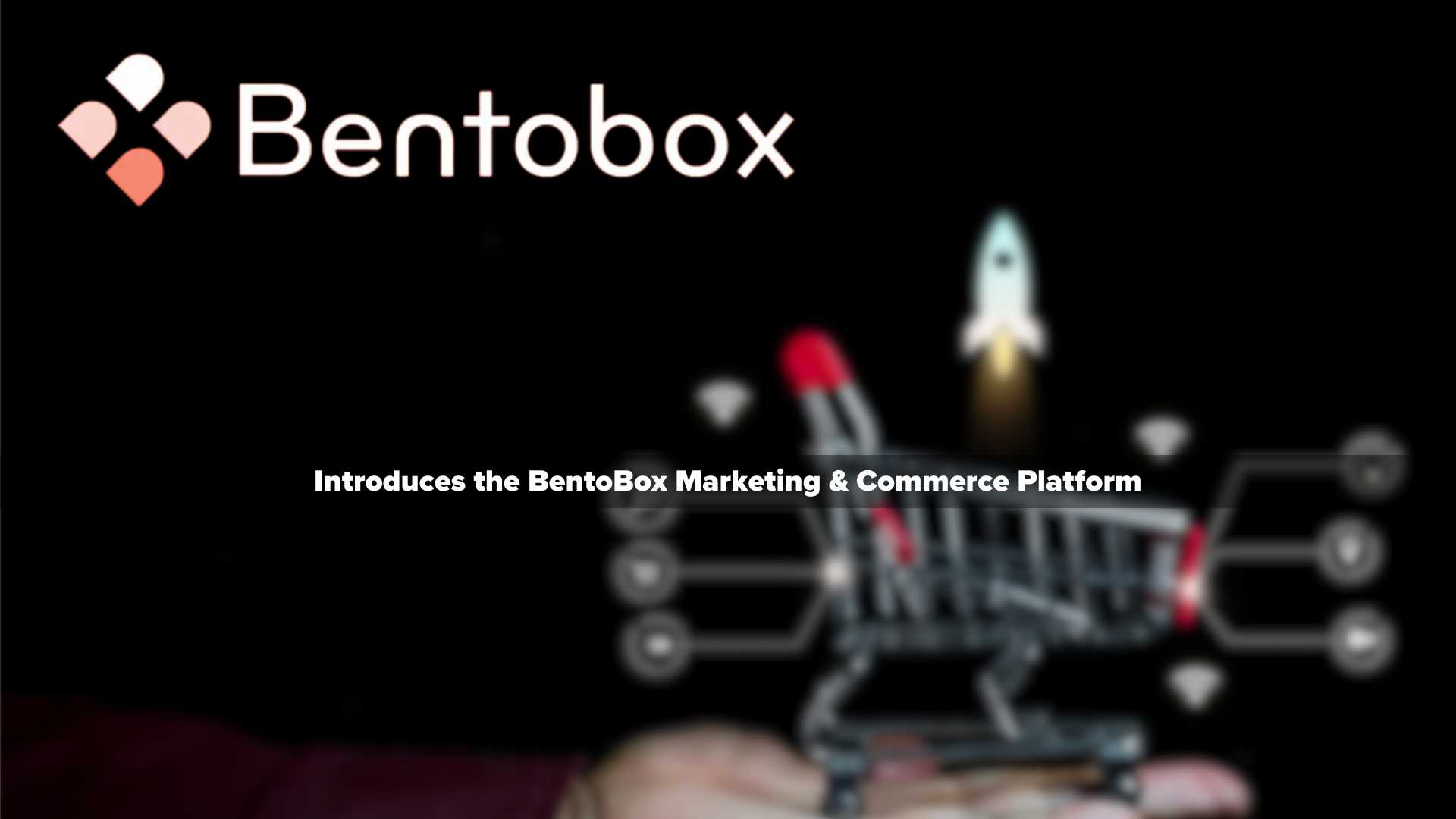 BentoBox Introduces the BentoBox Marketing & Commerce Platform, An All-In-One Restaurant ...