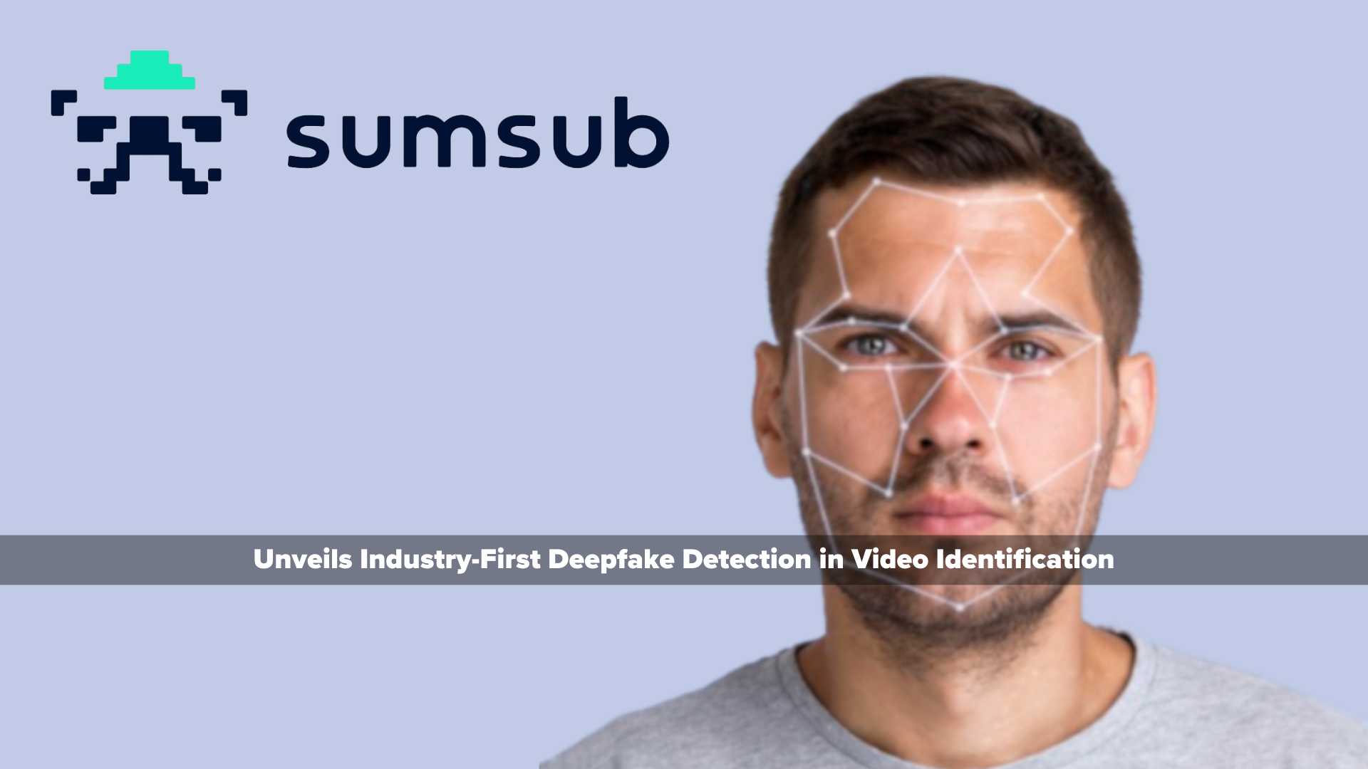 Sumsub Unveils Industry-First Deepfake Detection in Video ...