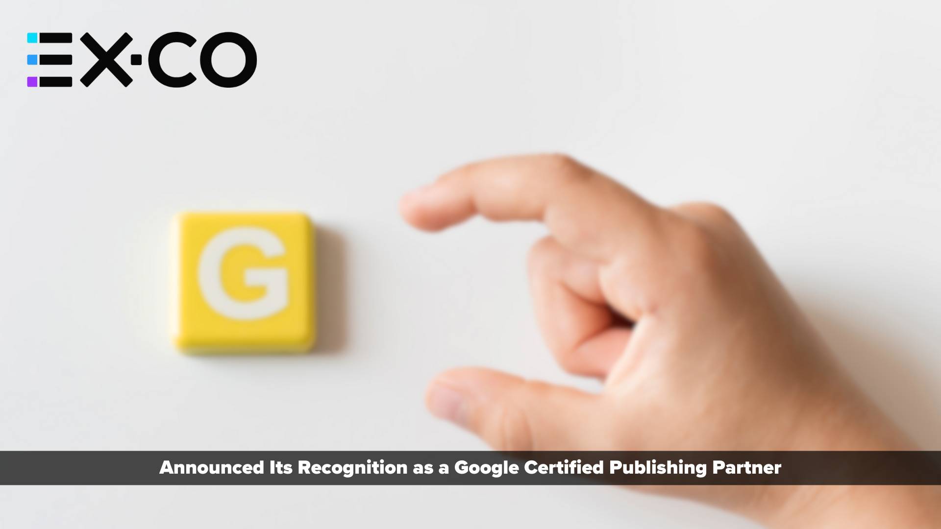 EX.CO Becomes Google Certified Publishing Partner | Martech Edge | Best ...