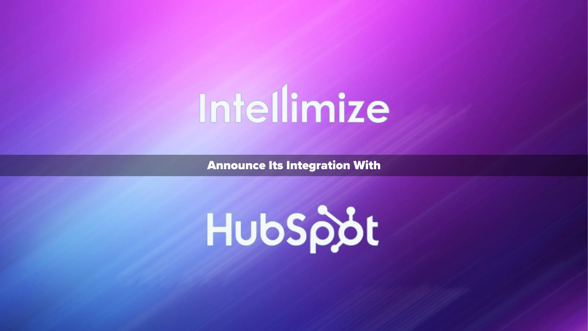 Intellimize Unveils Integration with HubSpot, Revolutionizing Personalized Marketing Campaigns ...