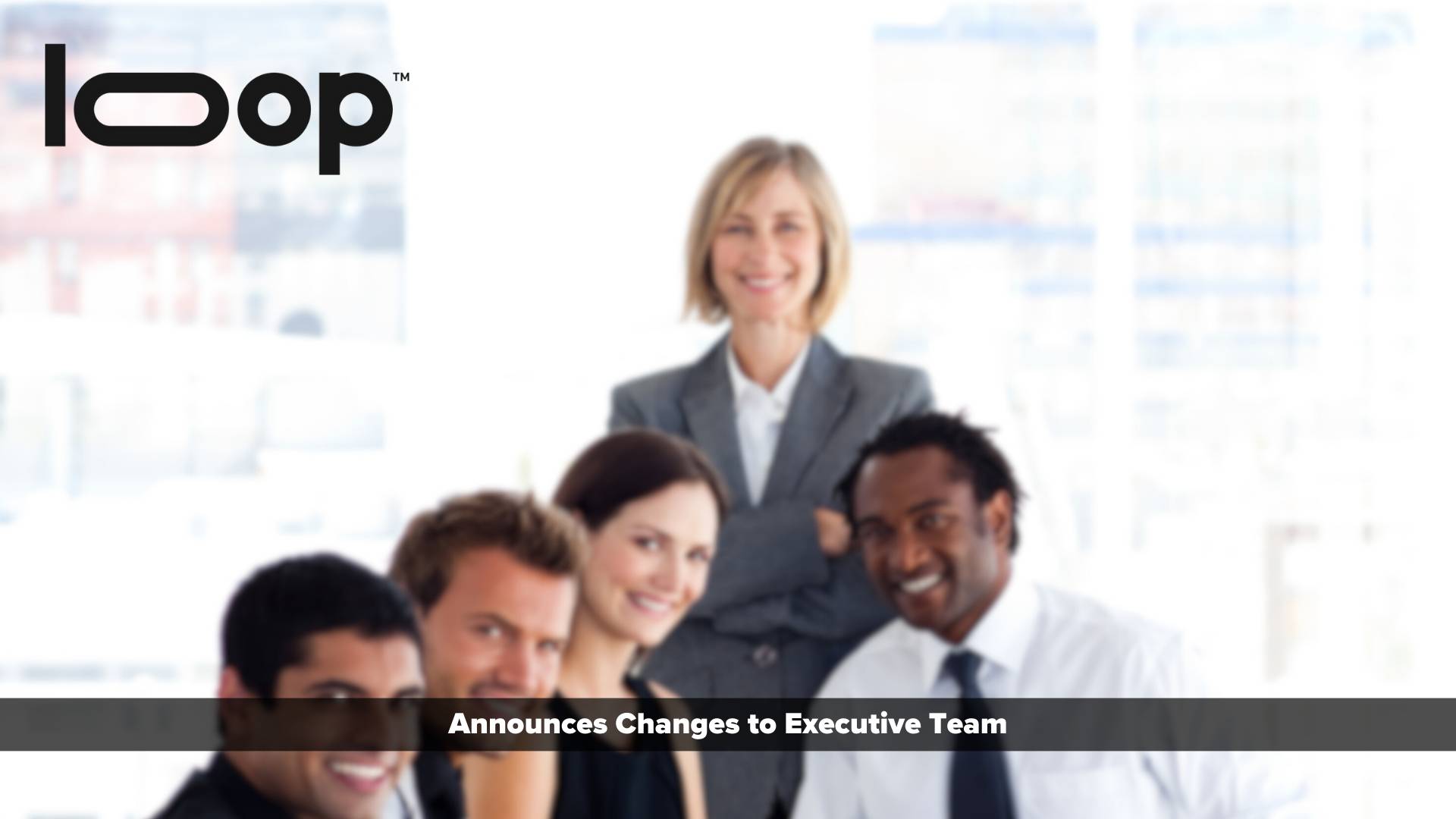 Loop Media Announces Changes to Executive Team, Review of Operations ...