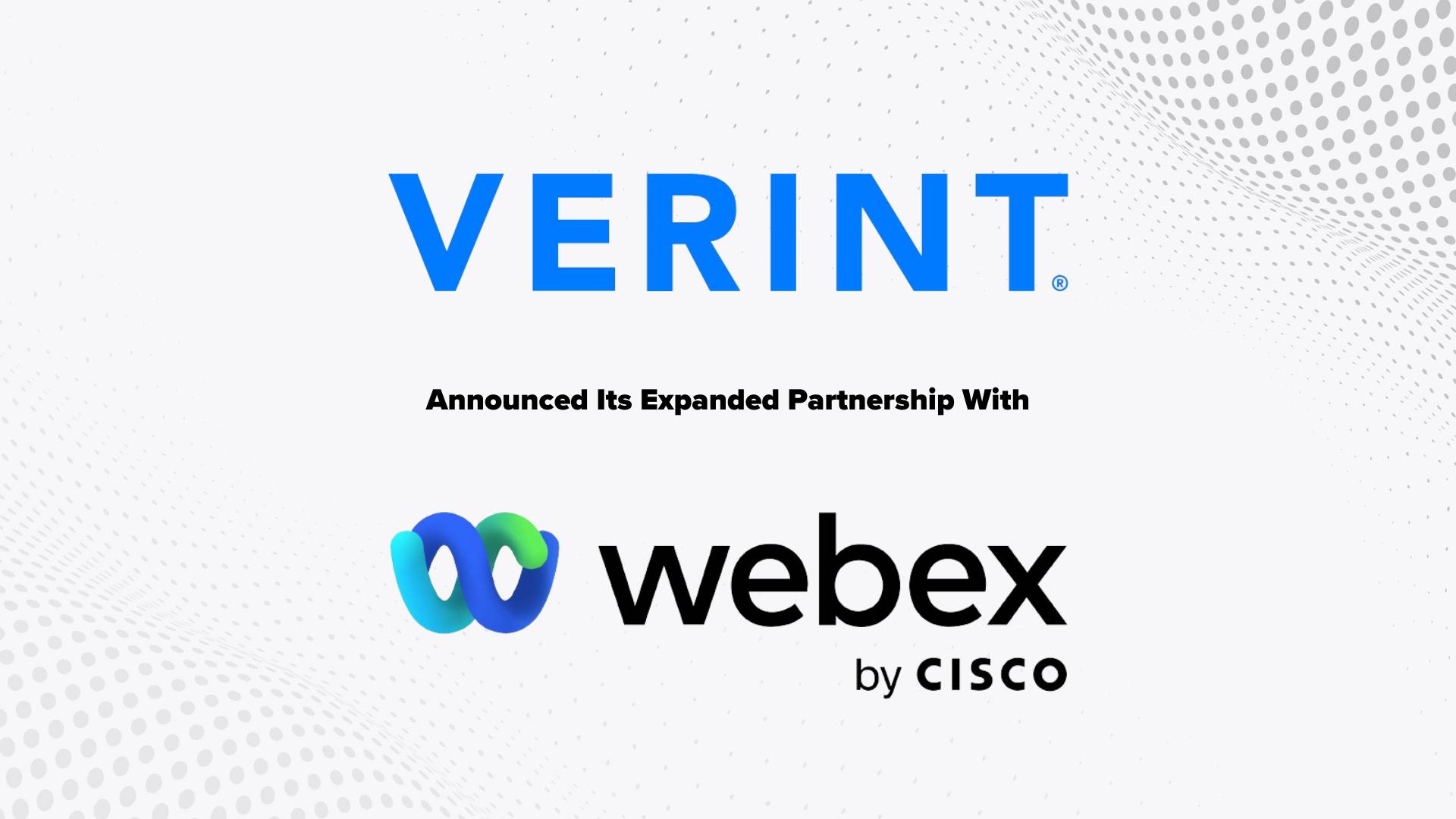 Verint Open Platform Expands Integration with Webex by Cisco | Martech Edge | Best News on ...