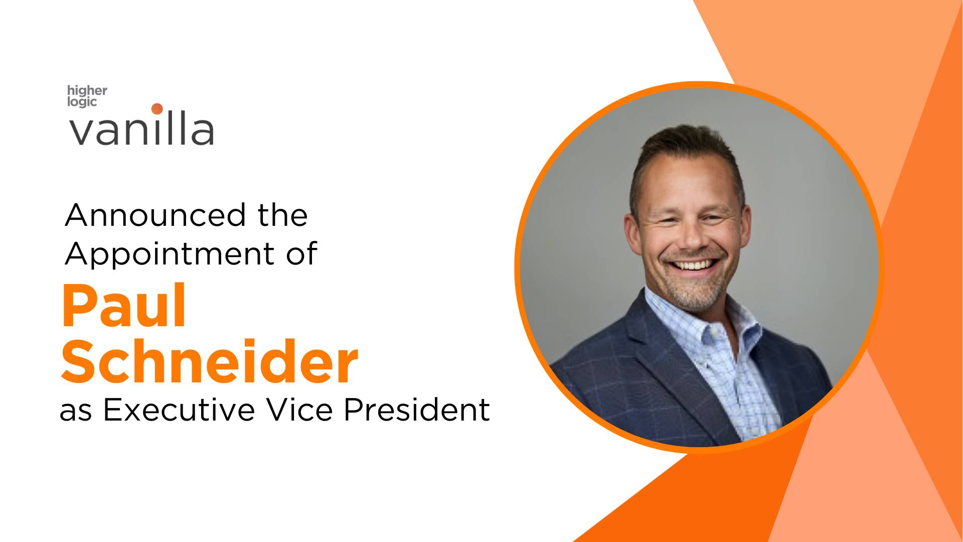 Higher Logic Appoints Paul Schneider as EVP of Higher Logic Vanilla ...
